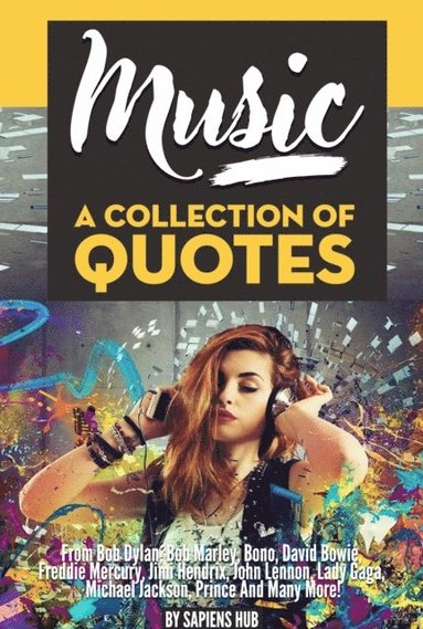 Music: A Collection Of Quotes - From Bob Dylan, Bob Marley, Bono, David ...