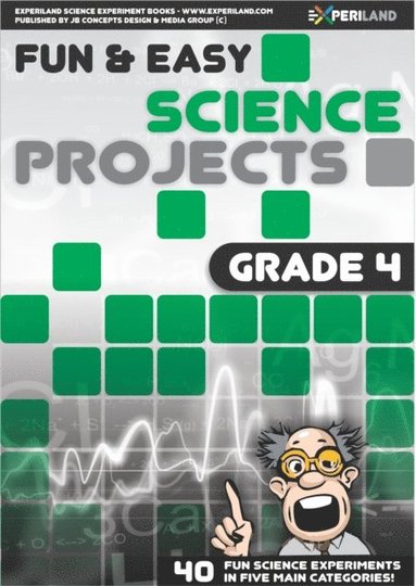 Fun and Easy Science Projects: Grade 4 - 40 Fun Science Experiments for ...