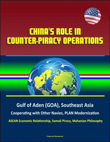 China's Role in Counter-Piracy Operations: Gulf of Aden (GOA ...