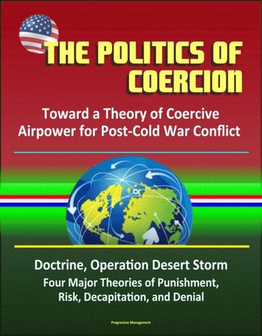 Politics of Coercion: Toward a Theory of Coercive Airpower for Post ...