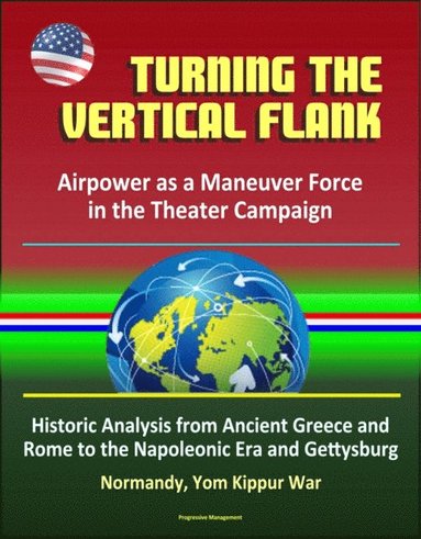 Turning the Vertical Flank: Airpower as a Maneuver Force in the Theater ...