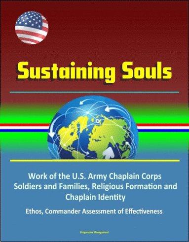 Sustaining Souls: Work of the U.S. Army Chaplain Corps, Soldiers and ...