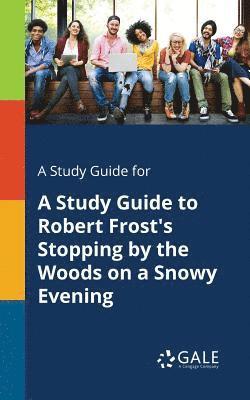 Study Guide for A Study Guide to Robert Frost's Stopping by the Woods ...