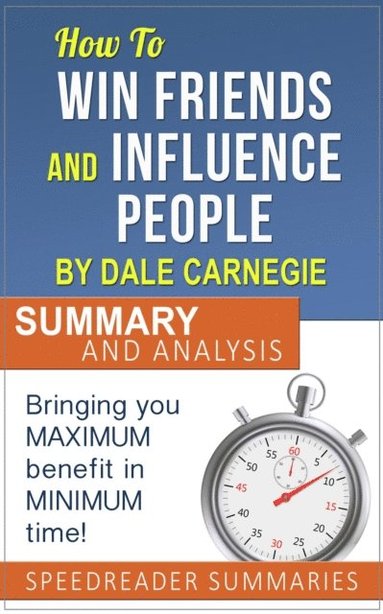 How to Win Friends and Influence People by Dale Carnegie: Summary and ...