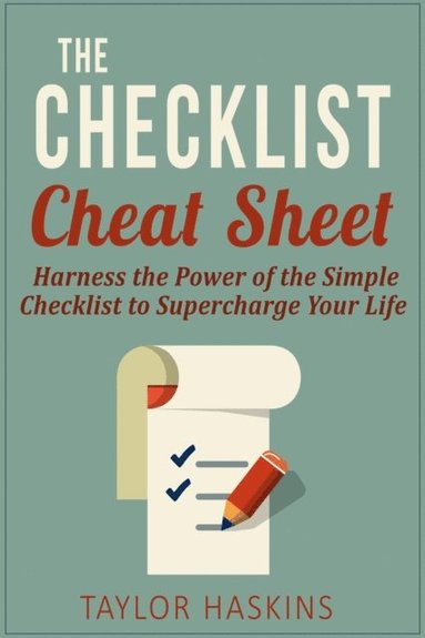 Checklist Cheat Sheet: How to Harness the Surprising Power of the ... Checklist Cheat Sheet: How to Harness the Surprising Power of the ...