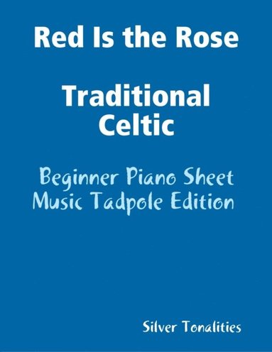 Red Is the Rose Traditional Celtic - Beginner Piano Sheet Music Tadpole ...