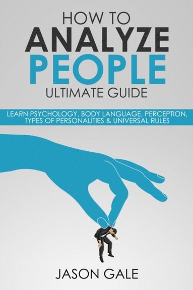 How To Analyze people Ultimate Guide: Learn Psychology, Body Language, Perception, Types of ...