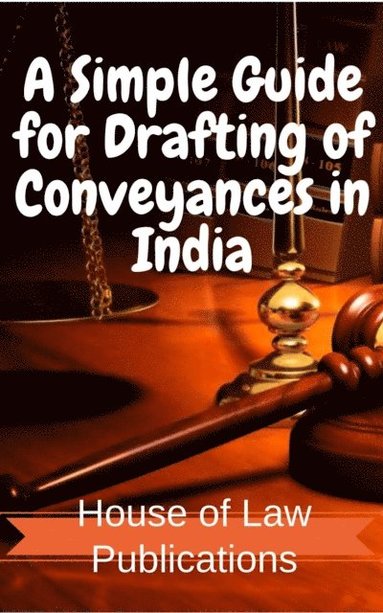 Simple Guide for Drafting of Conveyances in India : Forms of ...