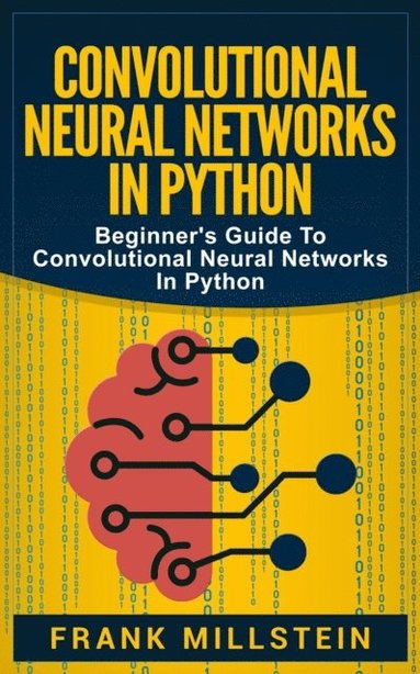 Convolutional Neural Networks in Python: Beginner's Guide to Convolutional Neural Networks in ...