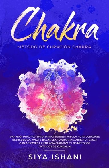 Metodo de Curacion Chakra: Una guia practica para principiantes para la ... Metodo de Curacion Chakra: Una guia practica para principiantes para la ...