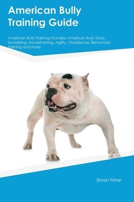 American Bully Training Guide American Bully Training Includes - Simon ...
