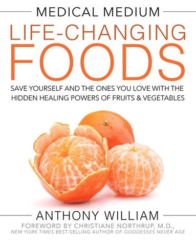 Medical Medium Life-Changing Foods - Anthony William - Bok ...