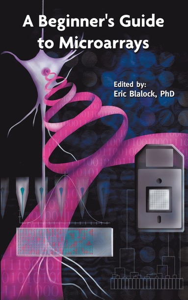 Beginner's Guide to Microarrays - Eric M Blalock - Bok (9781402074721) | Bokus