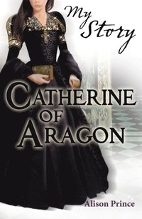 Catherine of Aragon - Ebok - Alison Prince (9781407133478) | Bokus