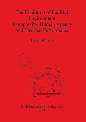 Evolution of the Built Environment: Complexity Human Agency and Thermal Performance - Helen ...