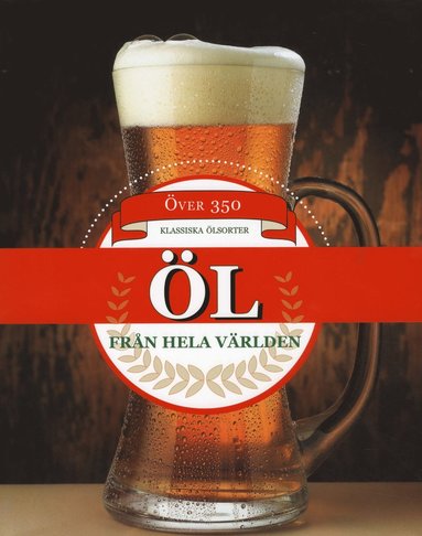 Öl från hela världen : över 350 klassiska ölsorter - David Kenning ...