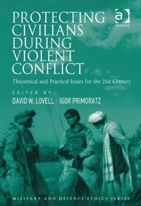 Protecting Civilians During Violent Conflict - Ebok - Professor David W ...