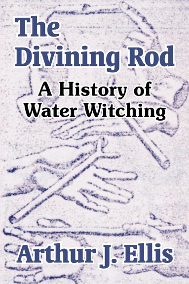 Divining Rod - Arthur J Ellis, Arthur J Ellis - Häftad (9781410208453 ...