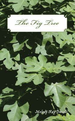 Fig Tree - Melody Kay Danals - Häftad (9781412097376) | Bokus