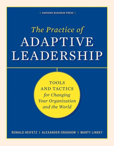 Practice of Adaptive Leadership - Ronald A Heifetz, Marty Linsky ...