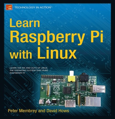 Learn Raspberry Pi with Linux - Peter Membrey, David Hows - Häftad (9781430248217) | Bokus