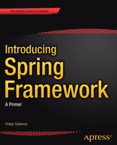Introducing Spring Framework - Ebok - Felipe Gutierrez (9781430265337) | Bokus