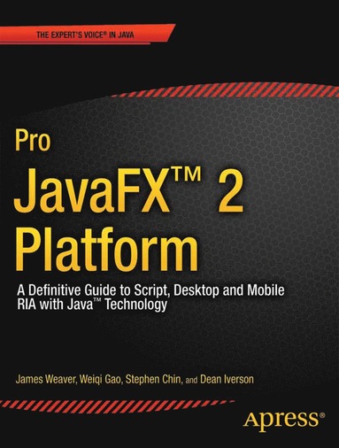 Pro JavaFX 2 - James Weaver, Weiqi Gao, Stephen Chin, Dean Iverson, Johan Vos - Häftad ...