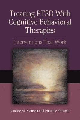 Treating PTSD with Cognitive-Behavioral Therapies: Interventions That Work - Candice M Monson ...