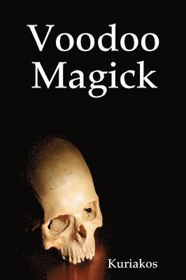 Voodoo Magick - , Kuriakos - Häftad (9781435702400) | Bokus