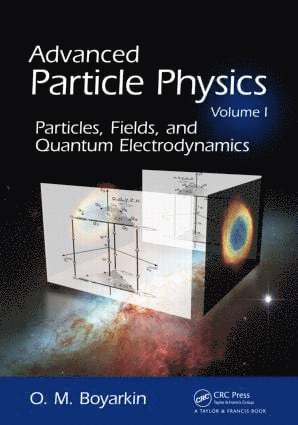 Advanced Particle Physics Volume I - Oleg Boyarkin, Oleg Boyarkin - Bok ...