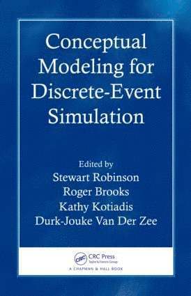 Conceptual Modeling for Discrete-Event Simulation - Stewart Robinson, Roger Brooks, Kathy ...
