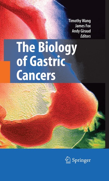 Biology of Gastric Cancers - Timothy Wang, James Fox, Andy Giraud ...
