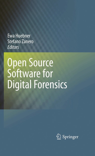 Open Source Software for Digital Forensics - Ewa Huebner, Stefano ...