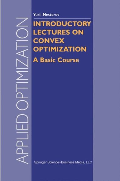 Introductory Lectures on Convex Optimization - Ebok - Y Nesterov ... Introductory Lectures on Convex Optimization - Ebok - Y Nesterov ...