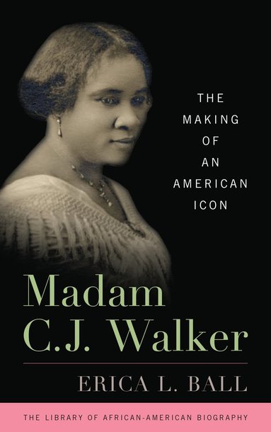 Madam C. J. Walker - Erica L Ball, John David Smith - Hardback - With dust jacket (9781442260382 ...
