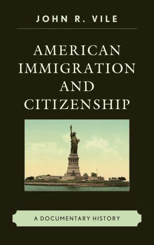 American Immigration and Citizenship - John R Vile - Bok (9781442270190 ...
