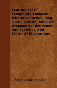 Four Books Of Xenophon's Anabasis - With Introduction, Map, Notes ...