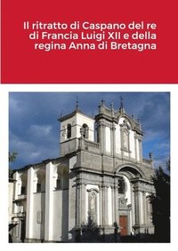 Il ritratto di Caspano del re di Francia Luigi XII e della regina Anna ...