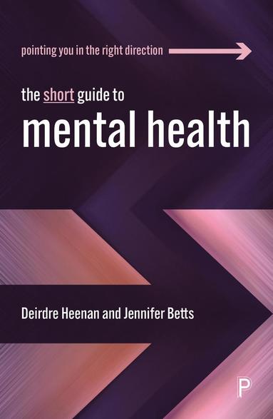 Short Guide to Mental Health - Deirdre Heenan, Jennifer Betts, Deirdre ...