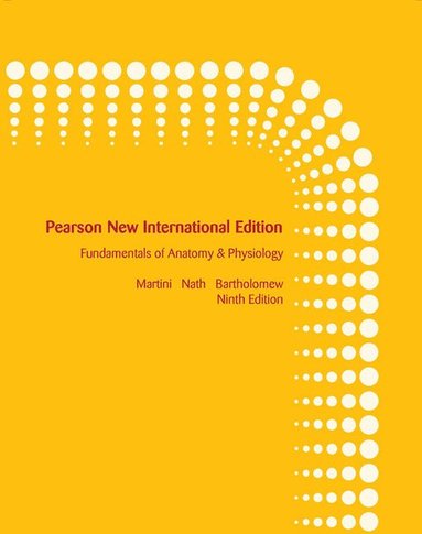 Fundamentals of Anatomy & Physiology: Pearson New International Edition ...