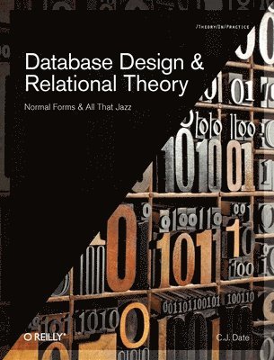 Database Design and Relational Theory - Date C J, Chris J Date, Chris J Date - Häftad ...