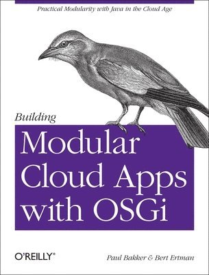 Building Modular Cloud Applications in Java - Paul Bakker, Bert Ertman - Häftad (9781449345150 ...