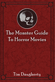 The Monster Guide to Horror Movies - Tim Daugherty - Häftad ...