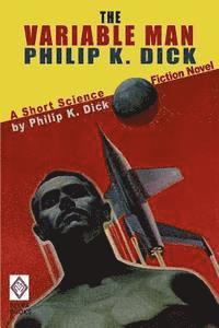 The Variable Man: A Short Science Fiction Novel by Philip K. Dick - Philip K Dick - Häftad ...