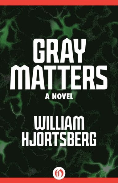 Gray Matters - Ebok - William Hjortsberg (9781453246603) | Bokus