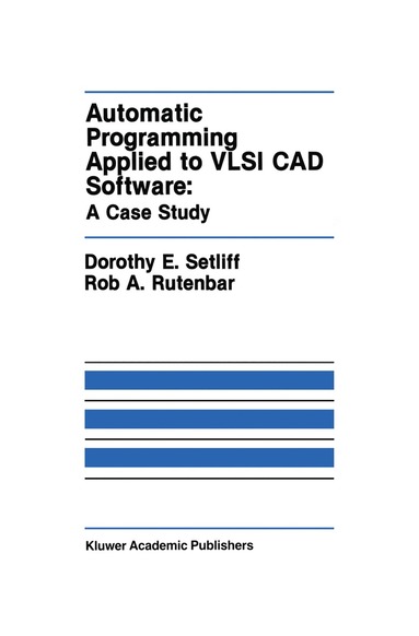 Automatic Programming Applied to VLSI CAD Software: A Case Study - Dorothy E Setliff, Rob A ...