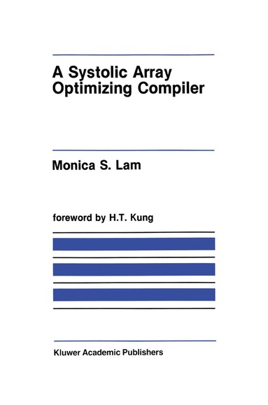 Systolic Array Optimizing Compiler - Monica S Lam - Häftad (9781461289616) | Bokus