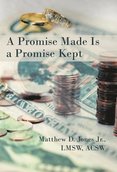 Promise Made Is a Promise Kept - Matthew D Jones Lmsw Acsw Jr, Matthew ...