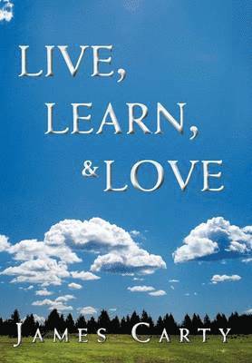 Live, Learn, & Love - James Carty - Bok (9781477120514) | Bokus