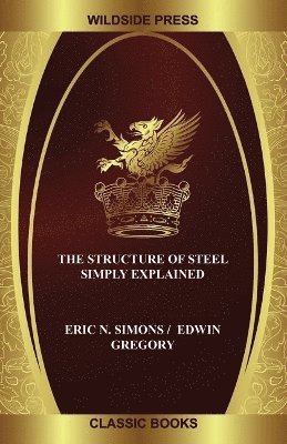 Structure of Steel Simply Explained - Eric N Simons, Edwin Gregory ...